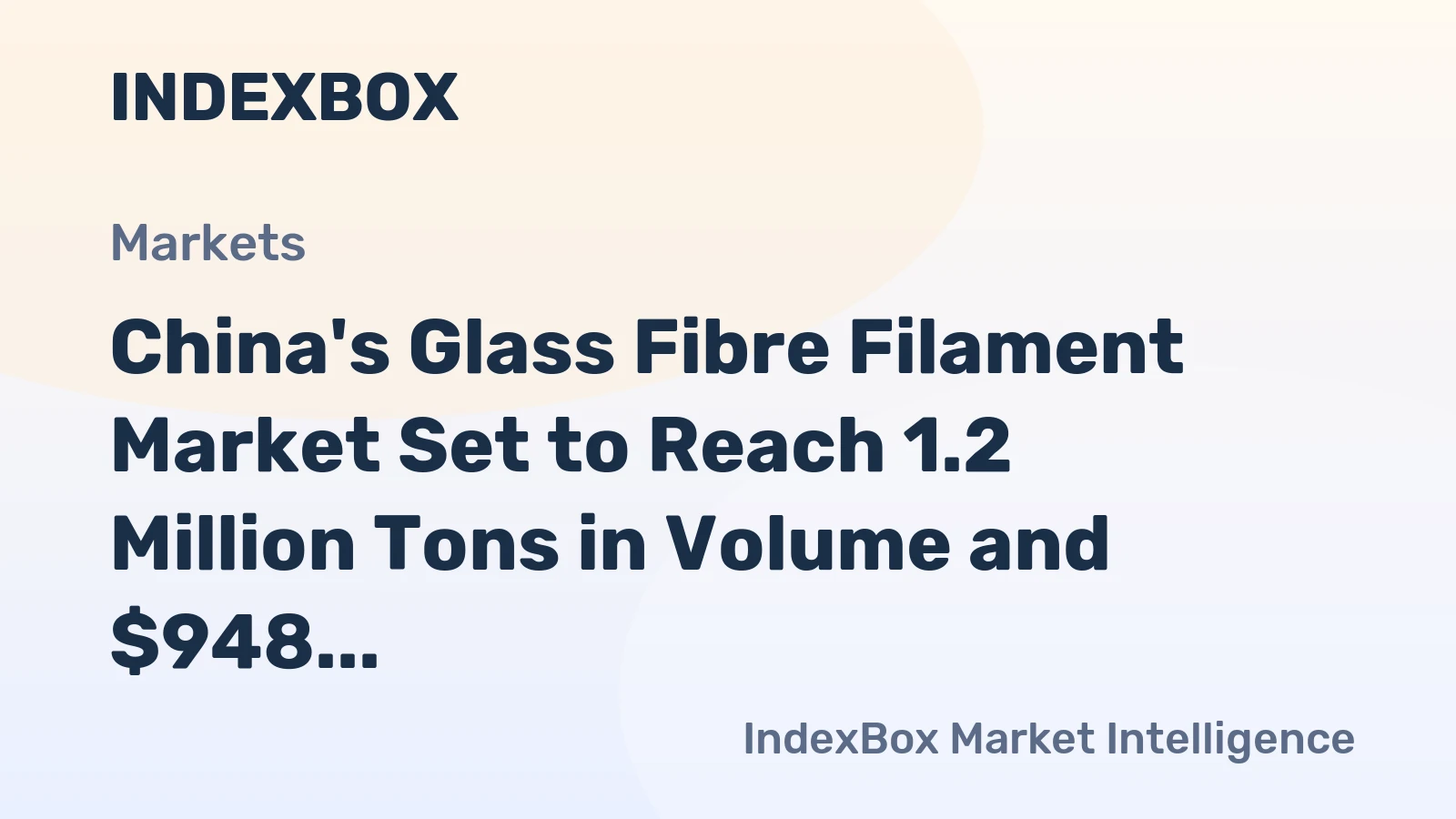 China's Glass Fibre Filament Market Set to Reach 1.2 Million Tons in Volume and $948 Million in Value