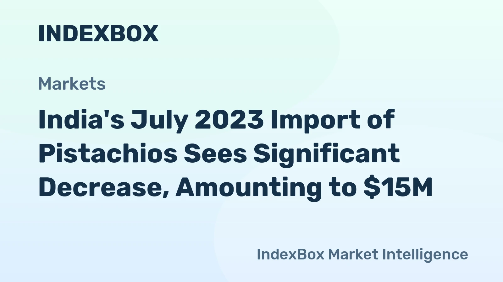 India's July 2023 Import of Pistachios Sees Significant Decrease, Amounting to $15M