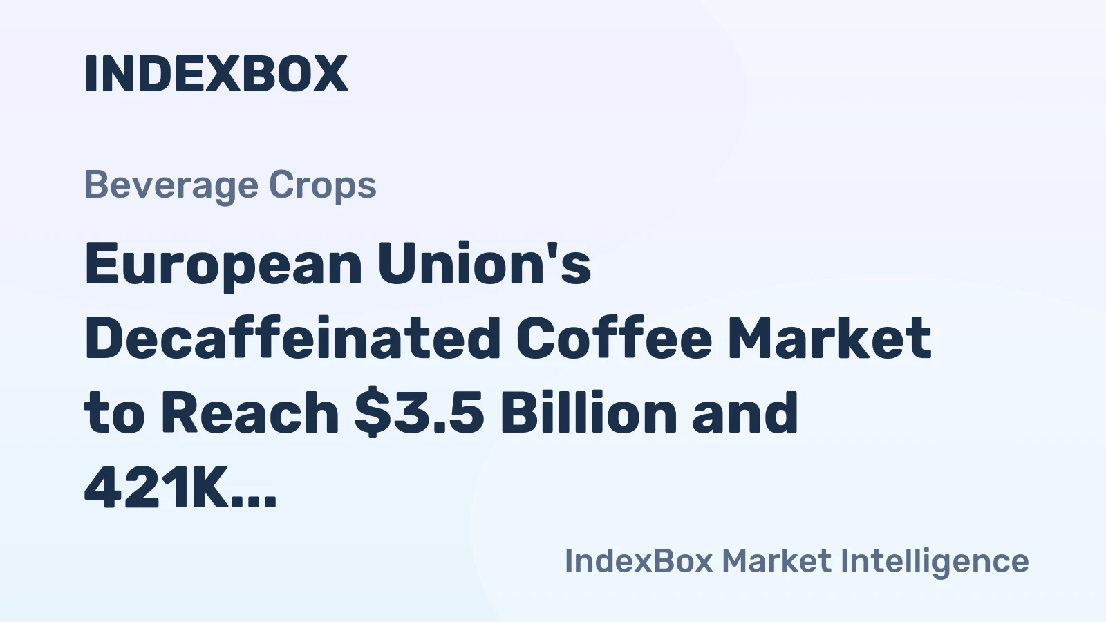 European Union's Decaffeinated Coffee Market to Reach $3.5 Billion and 421K Tons by 2035