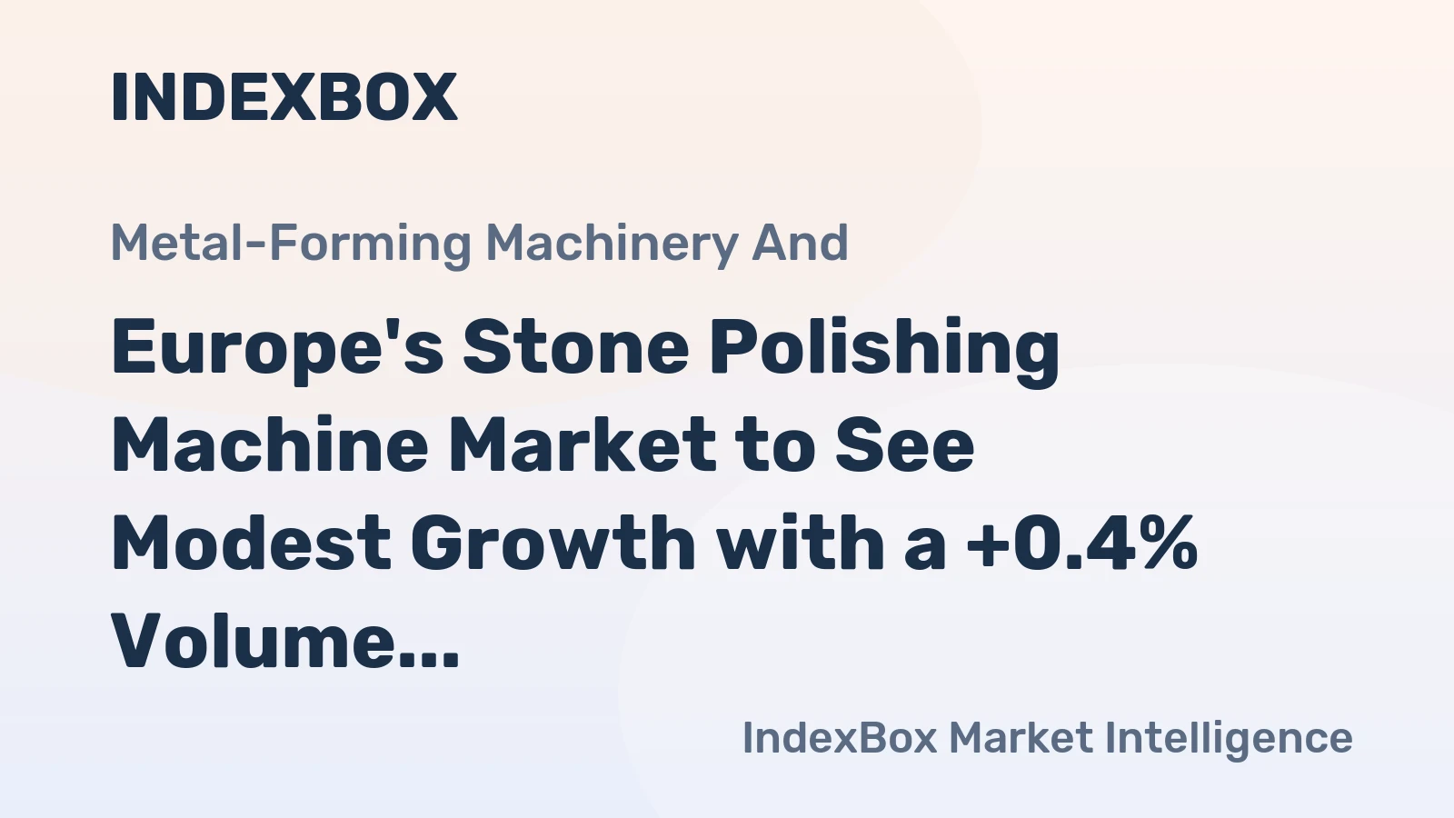 Europe's Stone Polishing Machine Market to See Modest Growth with a +0.4% Volume CAGR Through 2035