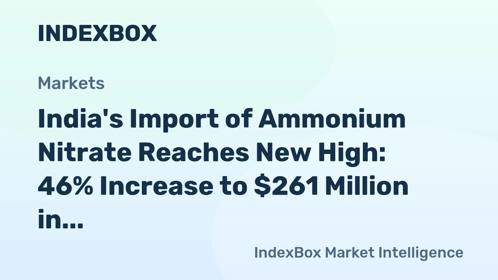 India's Import of Ammonium Nitrate Reaches New High: 46% Increase to $261 Million in 2024