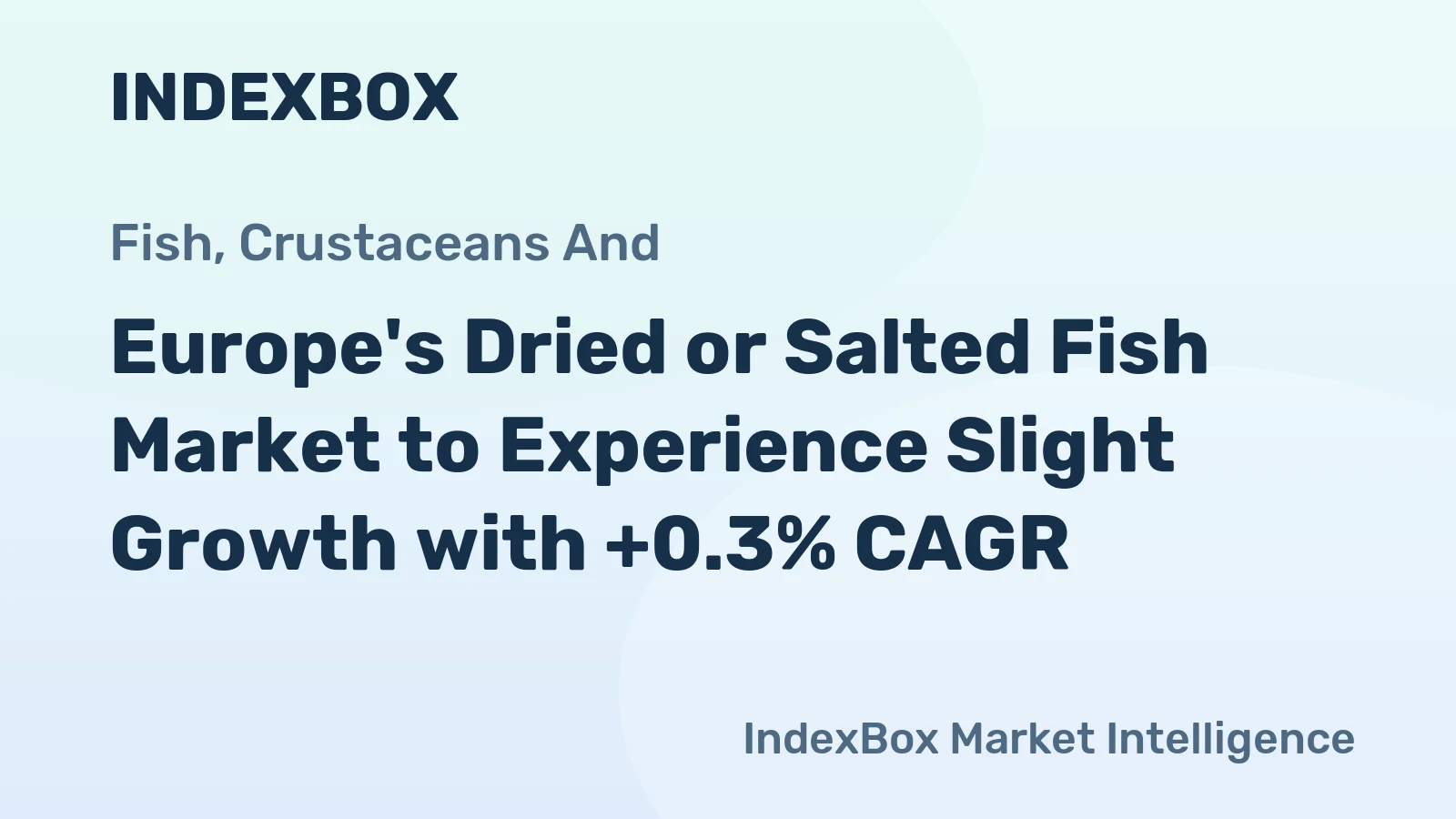 Europe's Dried or Salted Fish Market to Experience Slight Growth with +0.3% CAGR