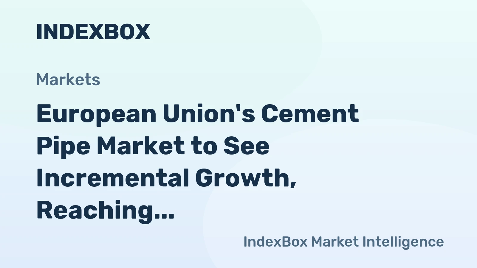European Union's Cement Pipe Market to See Incremental Growth, Reaching 34M tons in Volume and $27B in Value by 2035