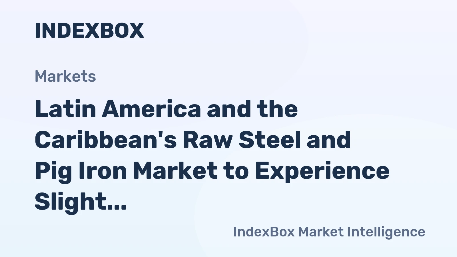 Latin America and the Caribbean's Raw Steel and Pig Iron Market to Experience Slight Growth with a CAGR of +0.1% from 2024 to 2035