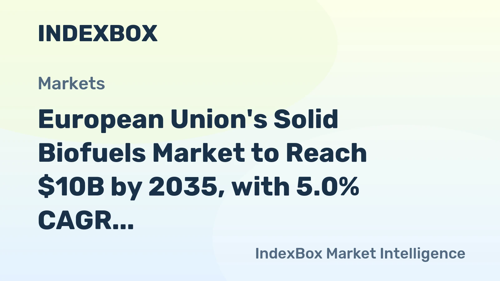 European Union's Solid Biofuels Market to Reach $10B by 2035, with 5.0% CAGR