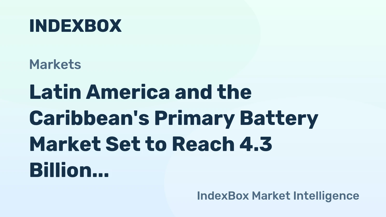 Latin America and the Caribbean's Primary Battery Market Set to Reach 4.3 Billion Units and $888 Million