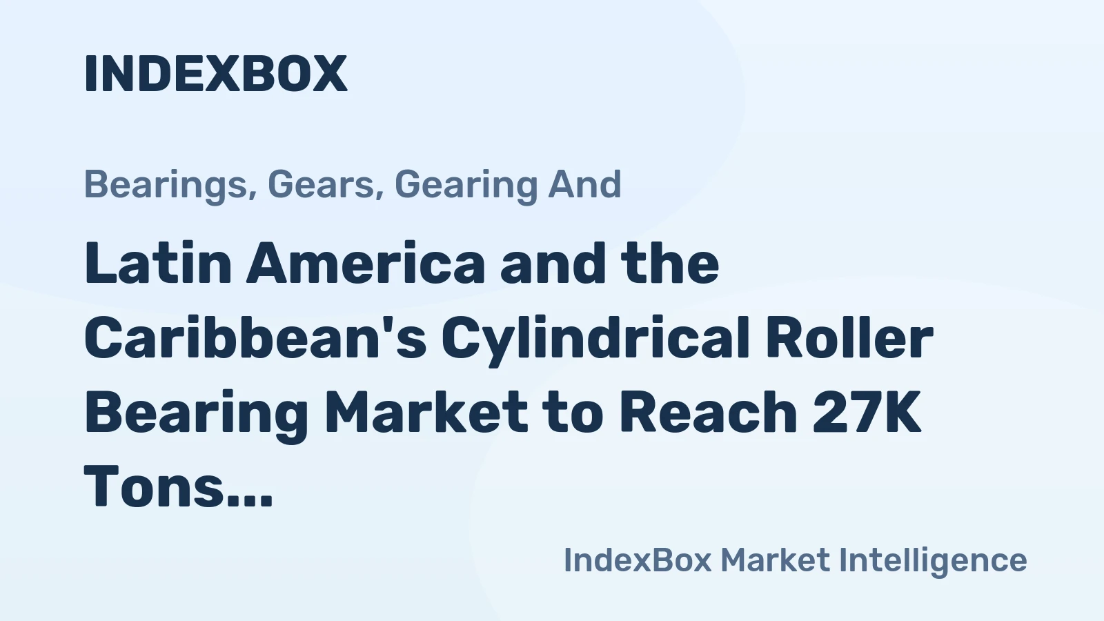 Latin America and the Caribbean's Cylindrical Roller Bearing Market to Reach 27K Tons and $1.2 Billion by 2035
