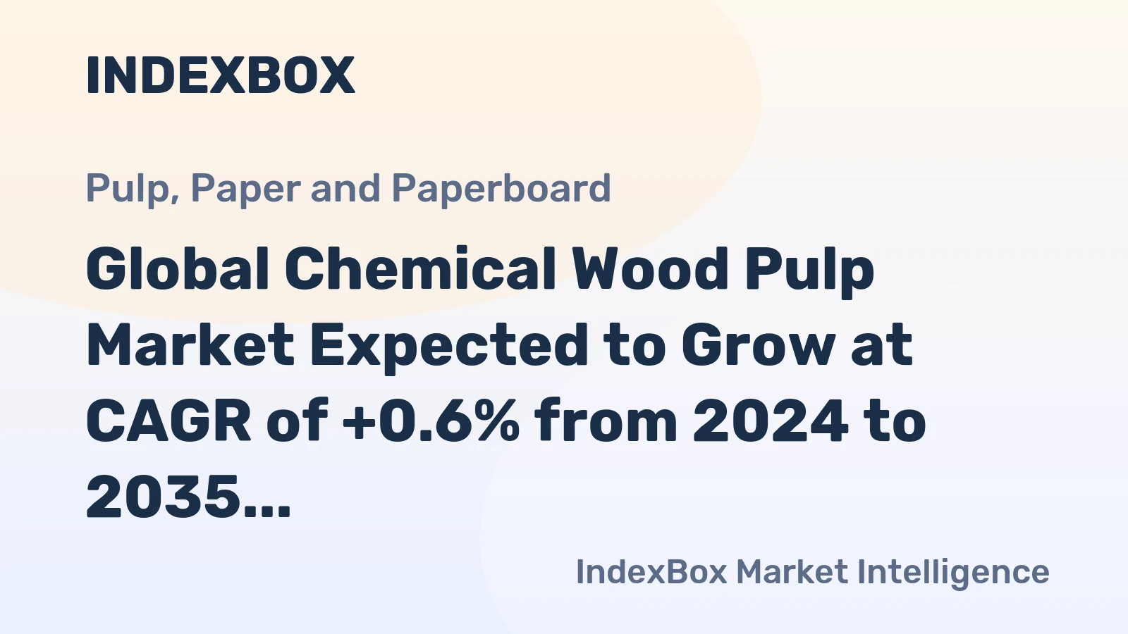 Global Chemical Wood Pulp Market Expected to Grow at CAGR of +0.6% from 2024 to 2035