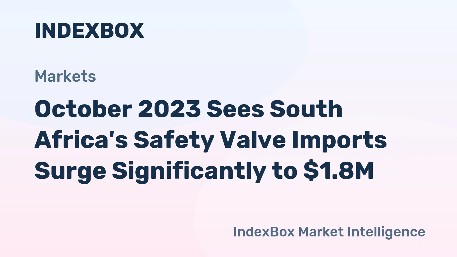 October 2023 Sees South Africa's Safety Valve Imports Surge Significantly to $1.8M