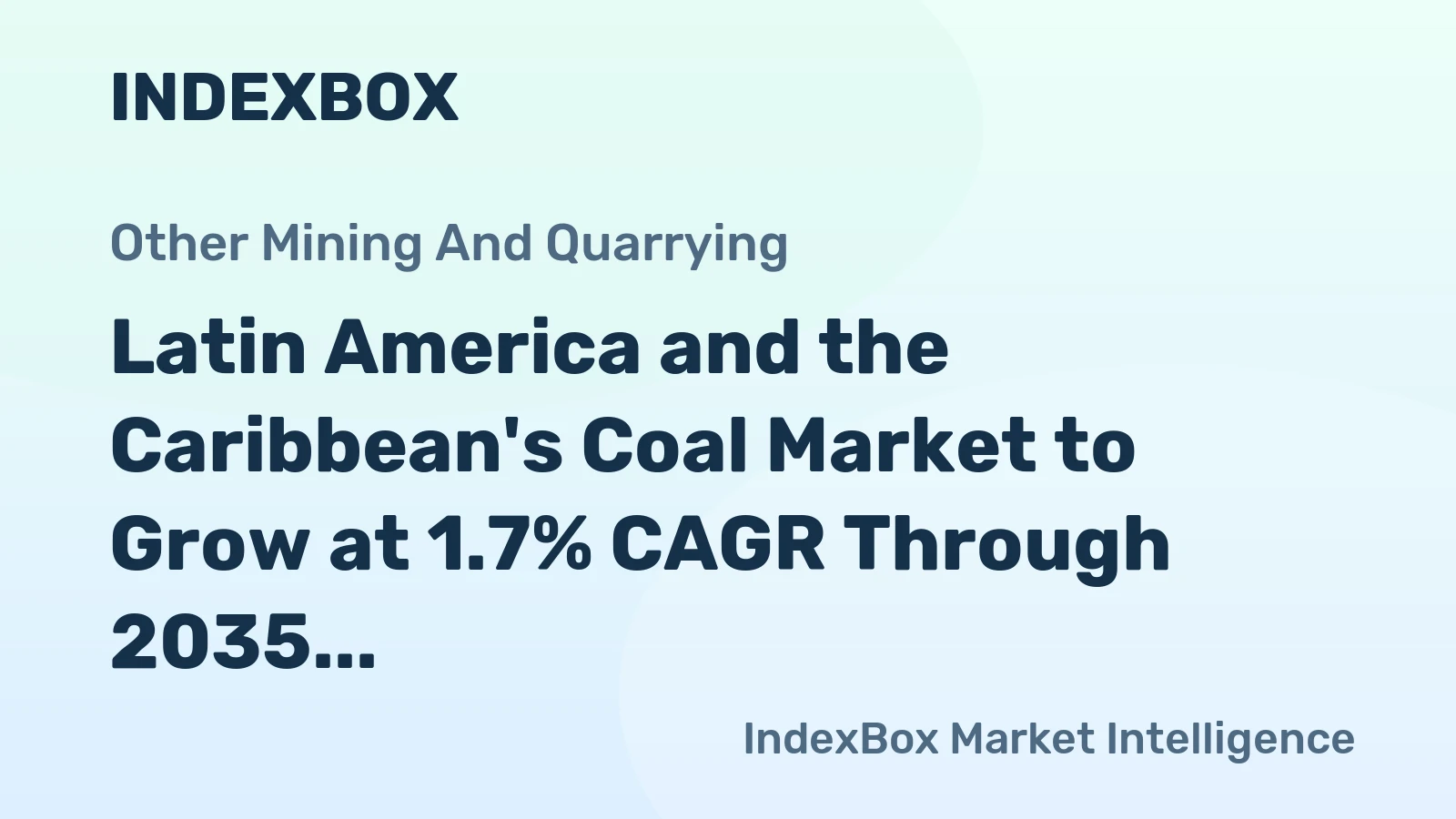 Latin America and the Caribbean's Coal Market to Grow at 1.7% CAGR Through 2035