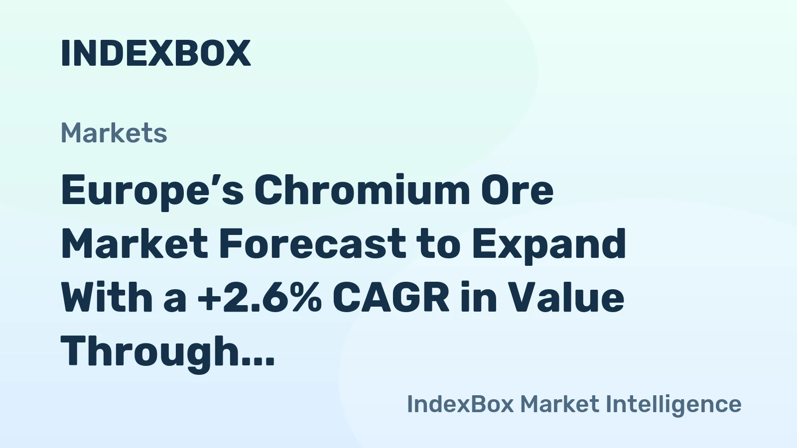 Europe’s Chromium Ore Market Forecast to Expand With a +2.6% CAGR in Value Through 2035