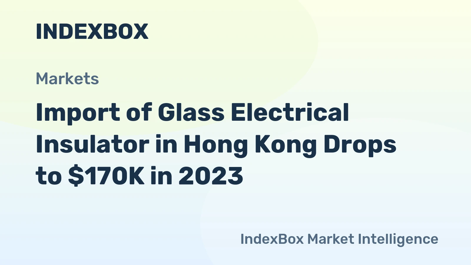 Import of Glass Electrical Insulator in Hong Kong Drops to $170K in 2023