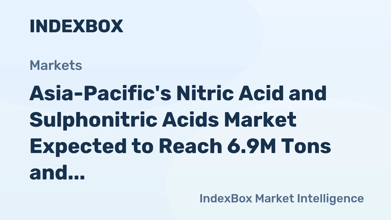 Asia-Pacific's Nitric Acid and Sulphonitric Acids Market Expected to Reach 6.9M Tons and $4.6B by 2035