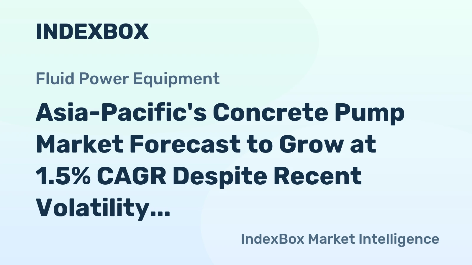 Asia-Pacific's Concrete Pump Market Forecast to Grow at 1.5% CAGR Despite Recent Volatility