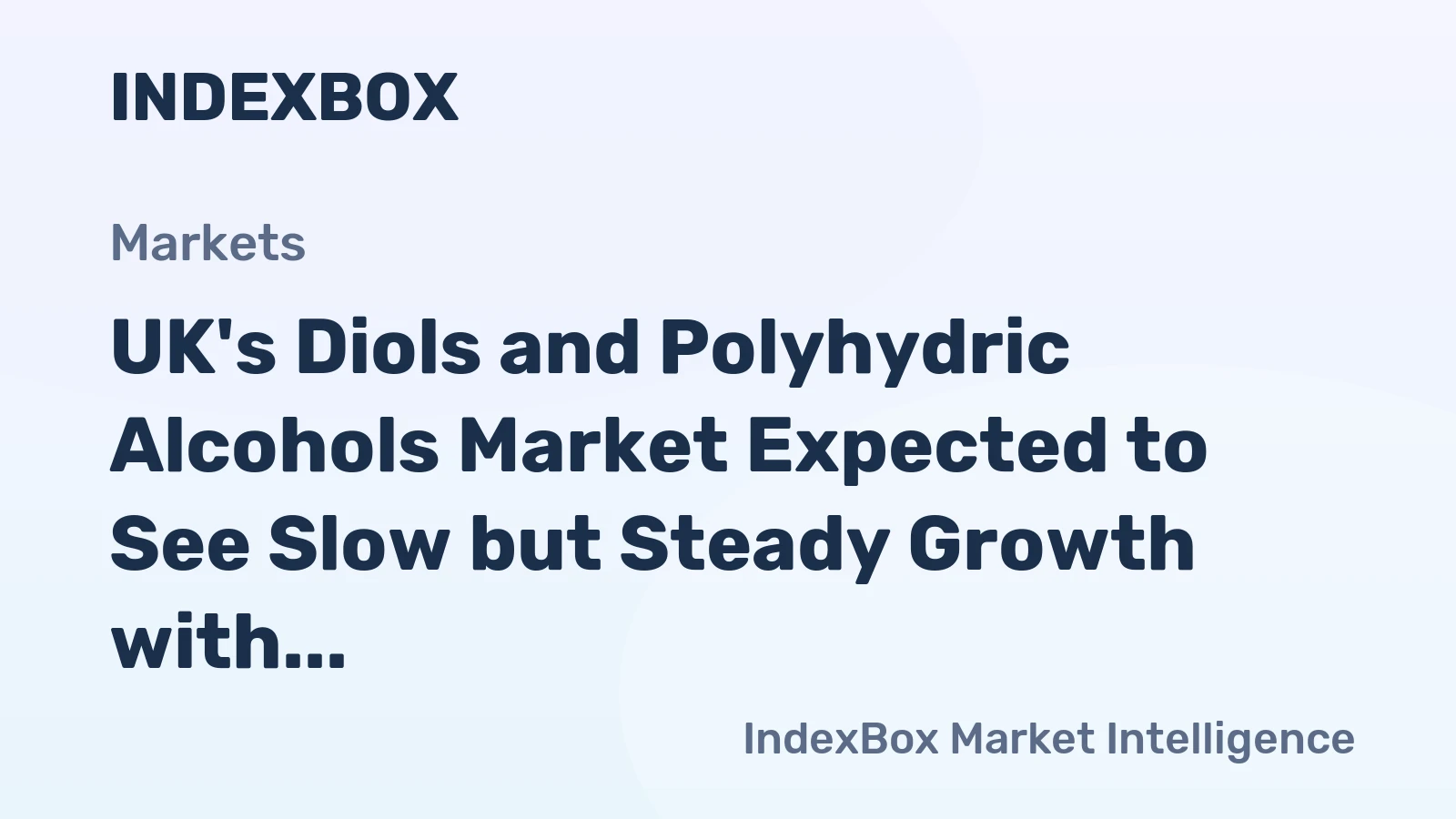 UK's Diols and Polyhydric Alcohols Market Expected to See Slow but Steady Growth with +1.7% CAGR
