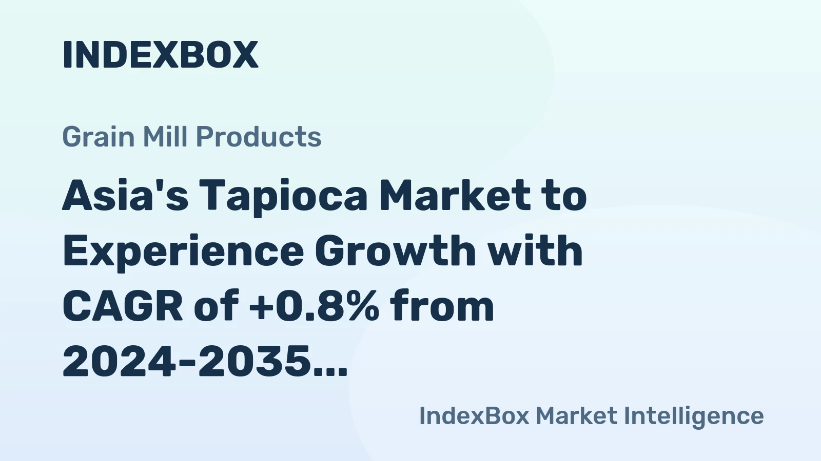 Asia's Tapioca Market to Experience Growth with CAGR of +0.8% from 2024-2035