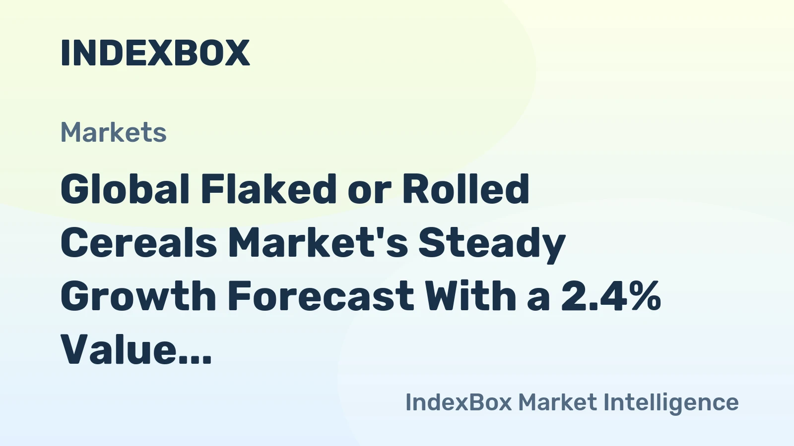 Global Flaked or Rolled Cereals Market's Steady Growth Forecast With a 2.4% Value CAGR