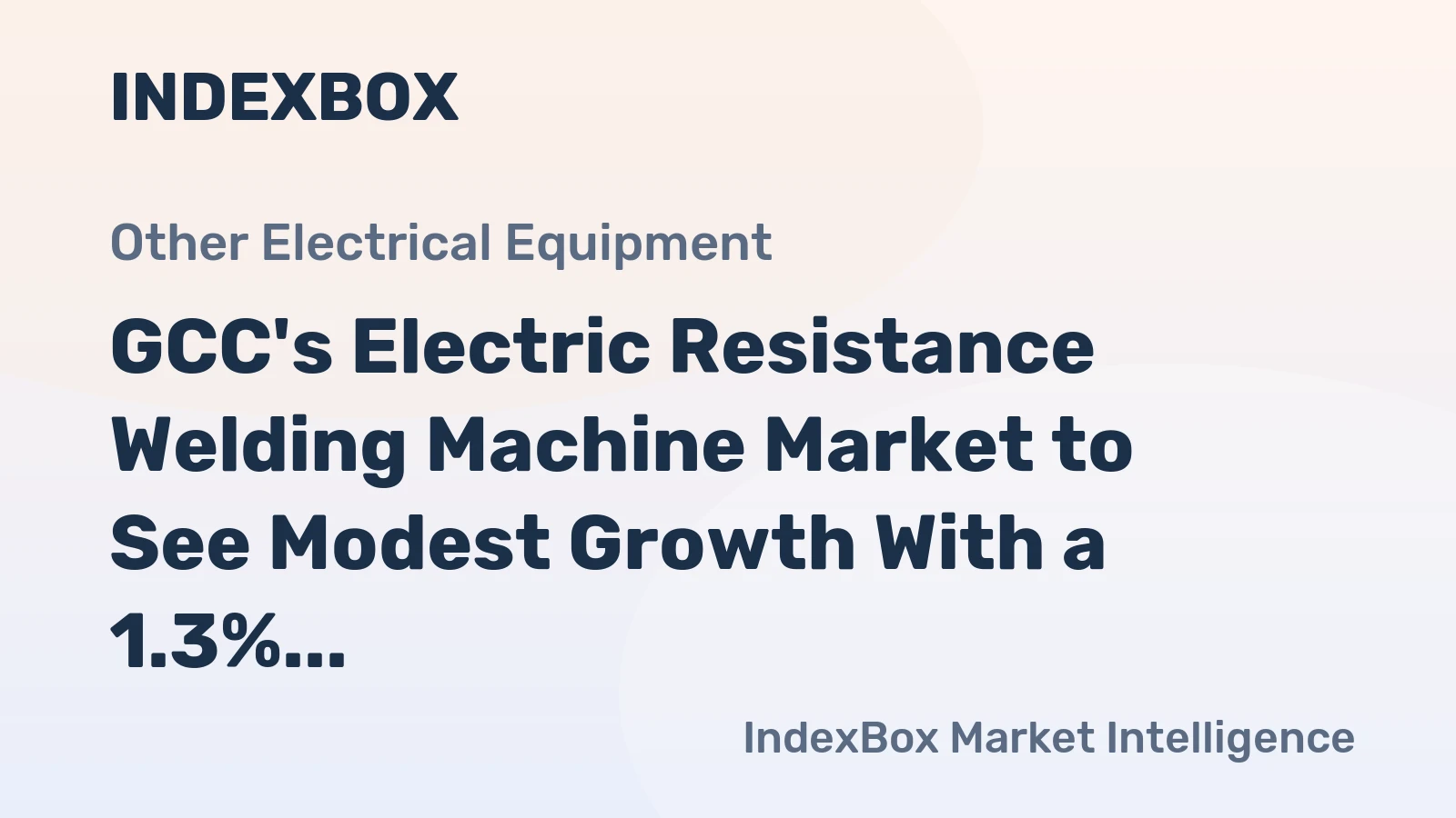 GCC's Electric Resistance Welding Machine Market to See Modest Growth With a 1.3% CAGR in Value