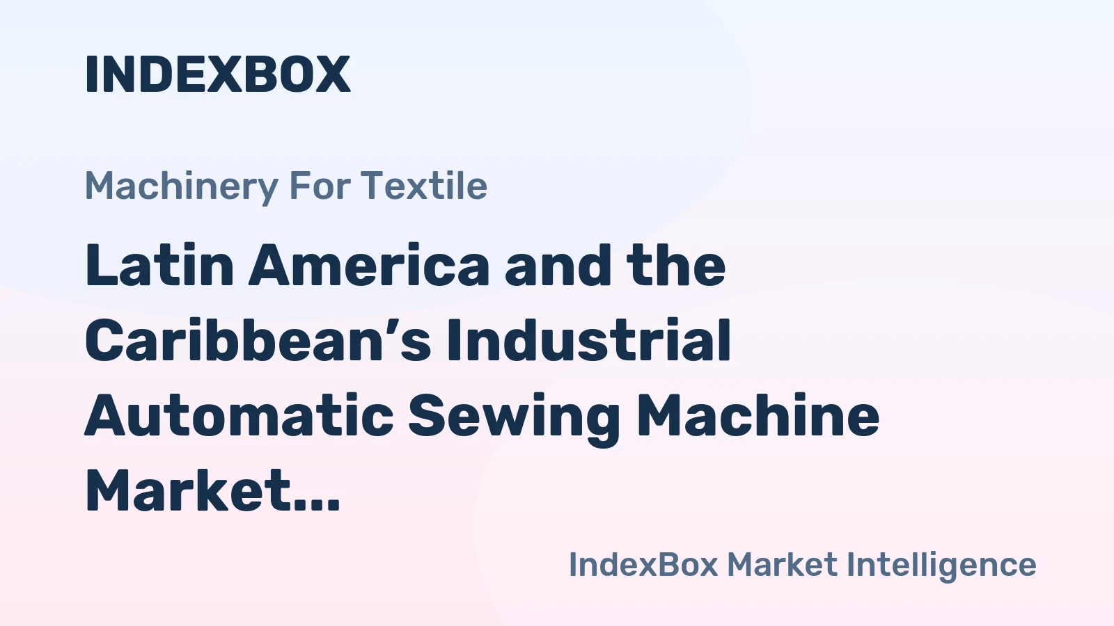 Latin America and the Caribbean’s Industrial Automatic Sewing Machine Market to Grow with a 2.7% CAGR in Value Terms