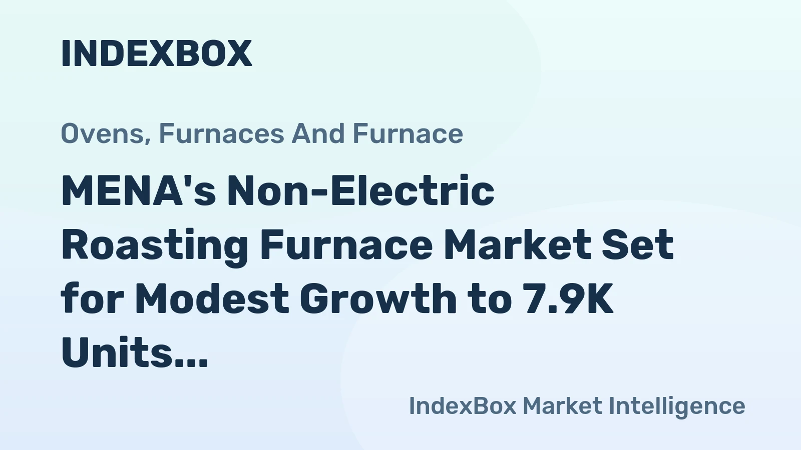 MENA's Non-Electric Roasting Furnace Market Set for Modest Growth to 7.9K Units and $227M