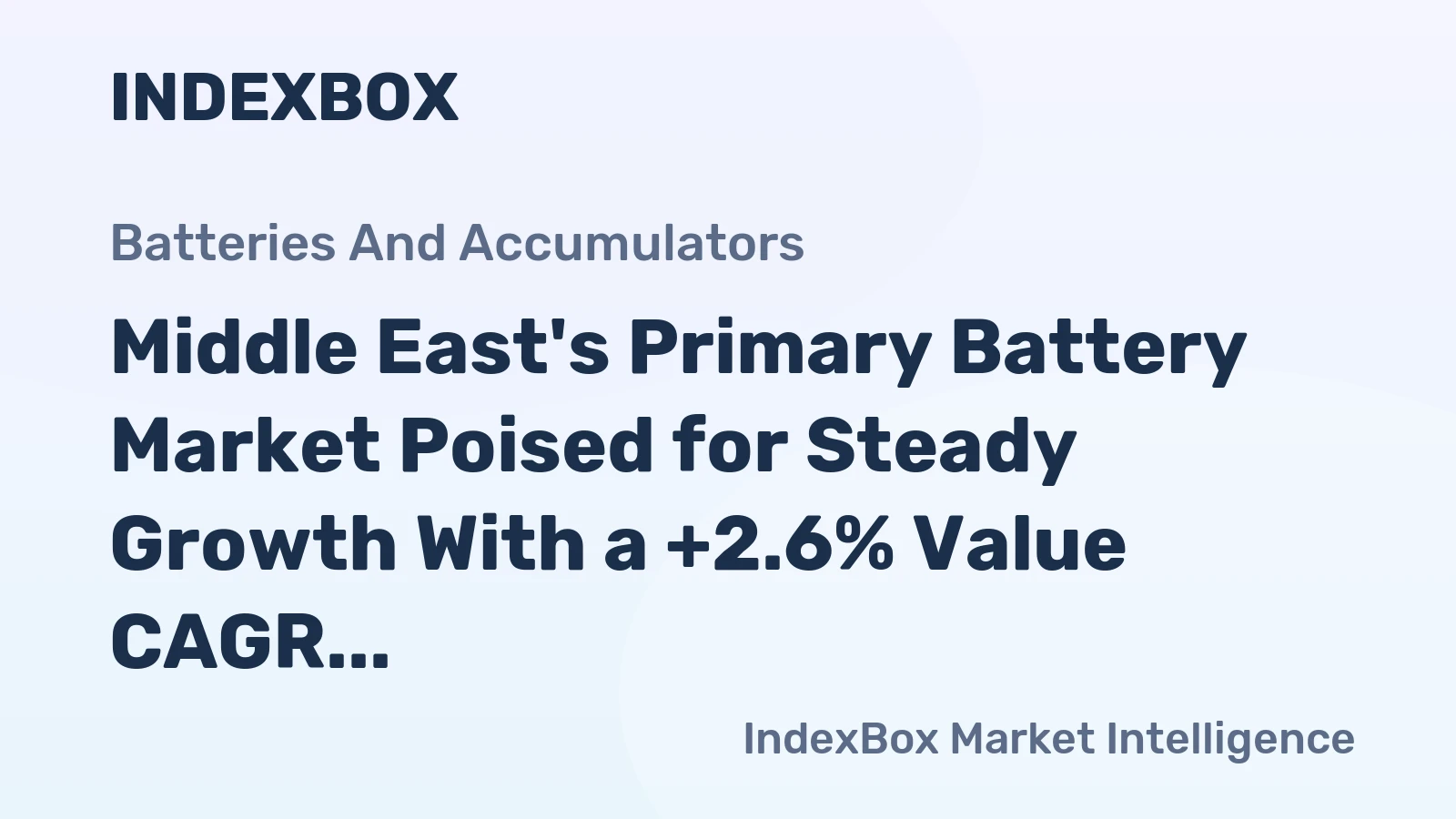 Middle East's Primary Battery Market Poised for Steady Growth With a +2.6% Value CAGR Through 2035