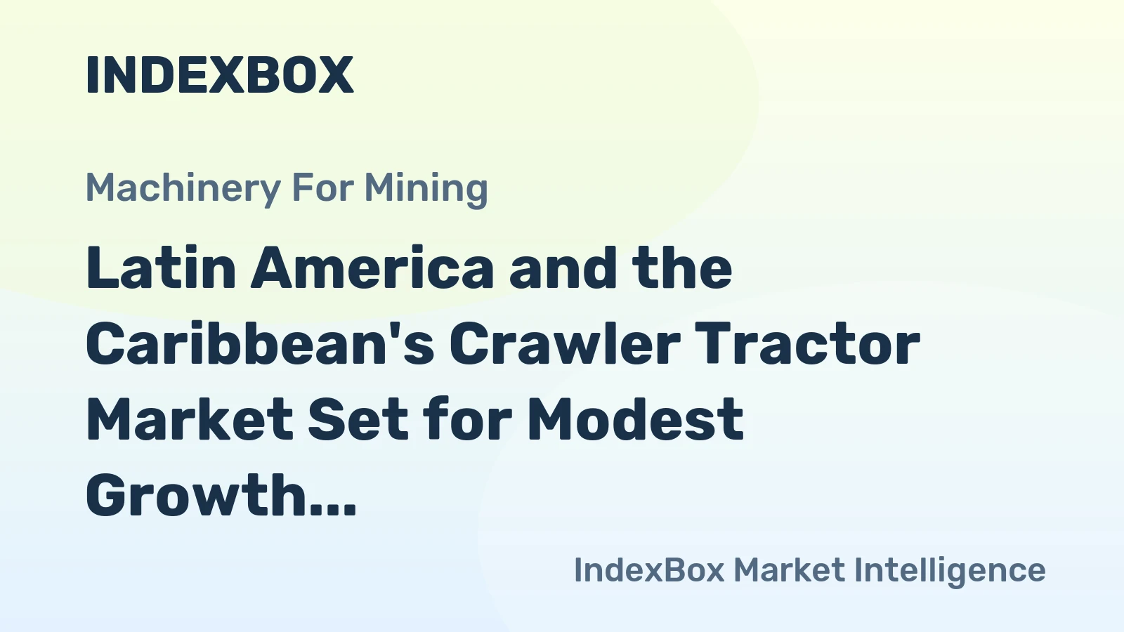 Latin America and the Caribbean's Crawler Tractor Market Set for Modest Growth to $1.1B