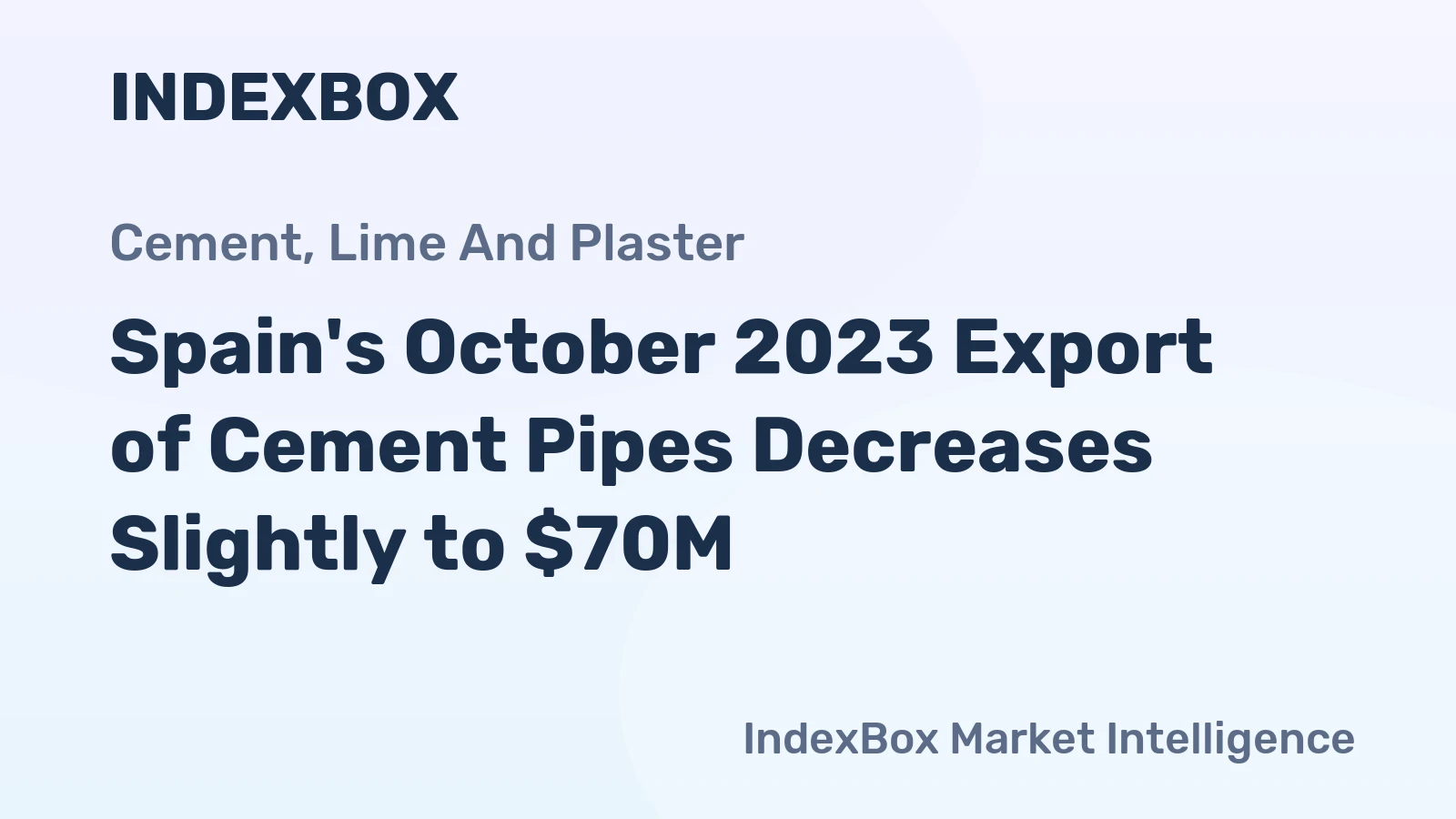 Spain's October 2023 Export of Cement Pipes Decreases Slightly to $70M