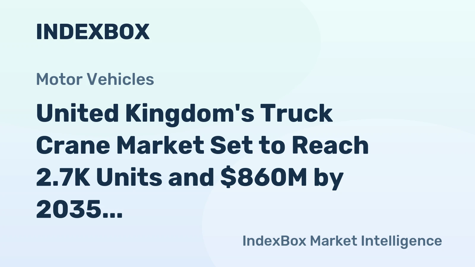 United Kingdom's Truck Crane Market Set to Reach 2.7K Units and $860M by 2035 Amid Rising Imports and Falling Production