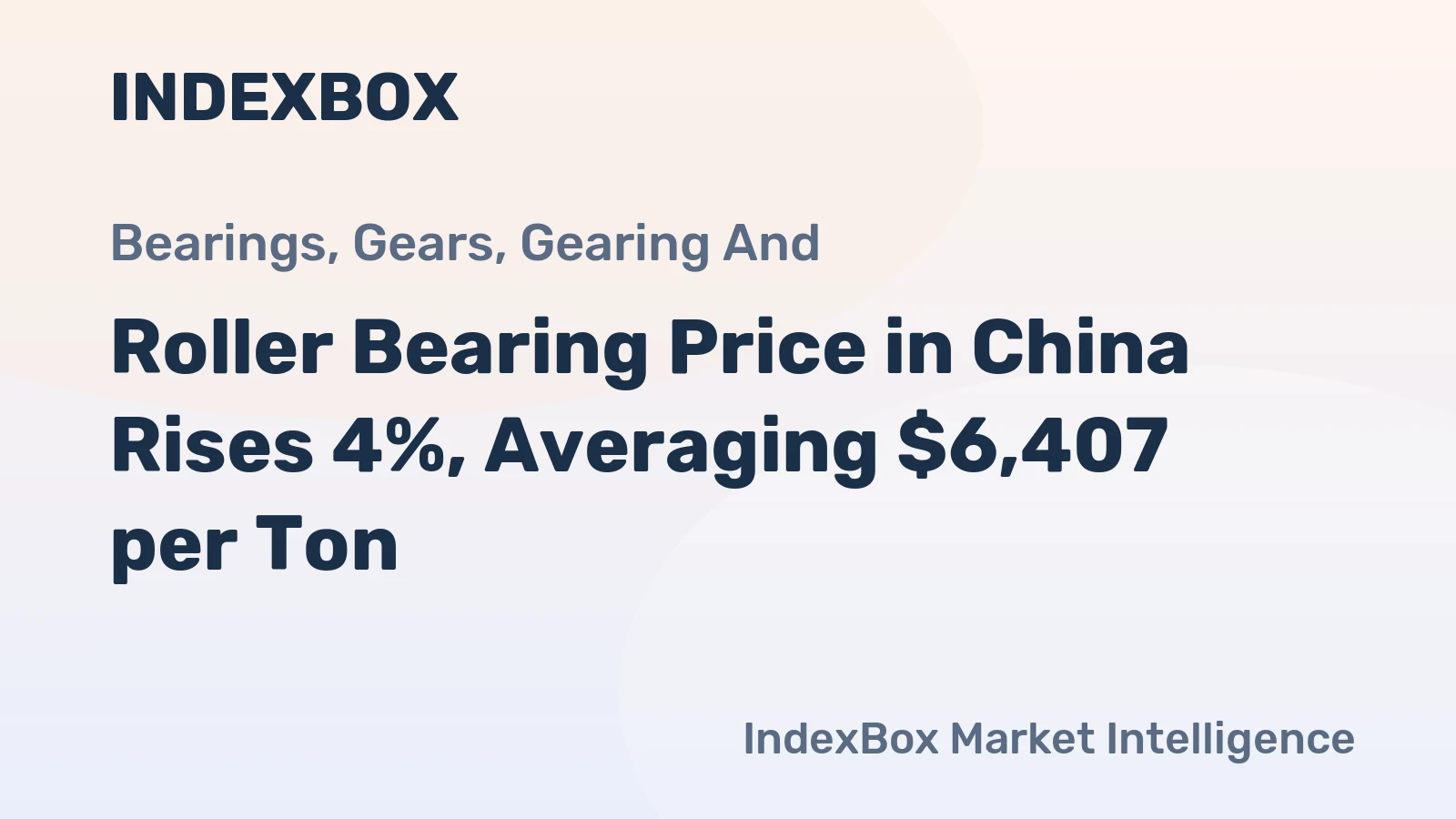 Roller Bearing Price in China Rises 4%, Averaging $6,407 per Ton