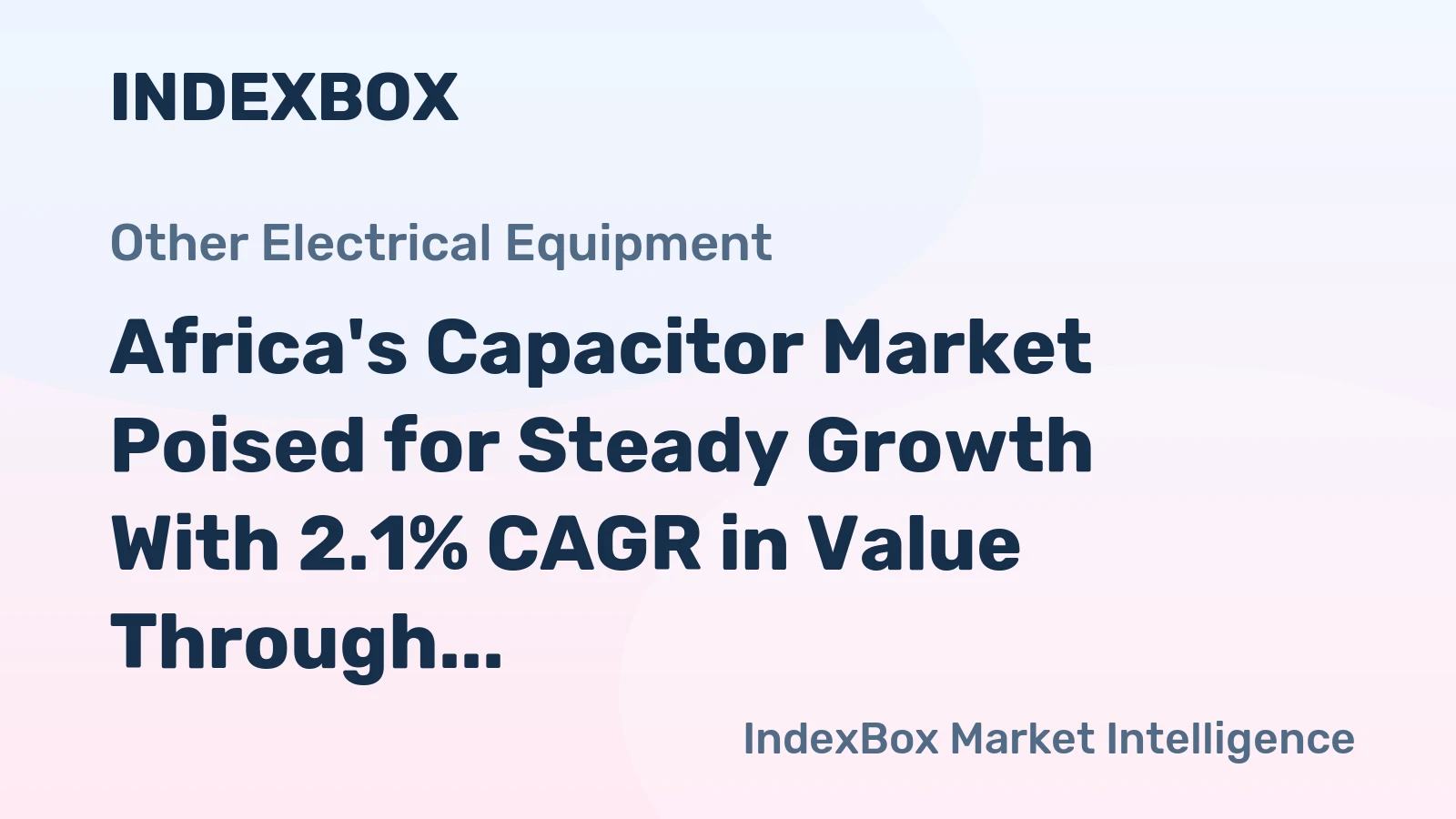Africa's Capacitor Market Poised for Steady Growth With 2.1% CAGR in Value Through 2035