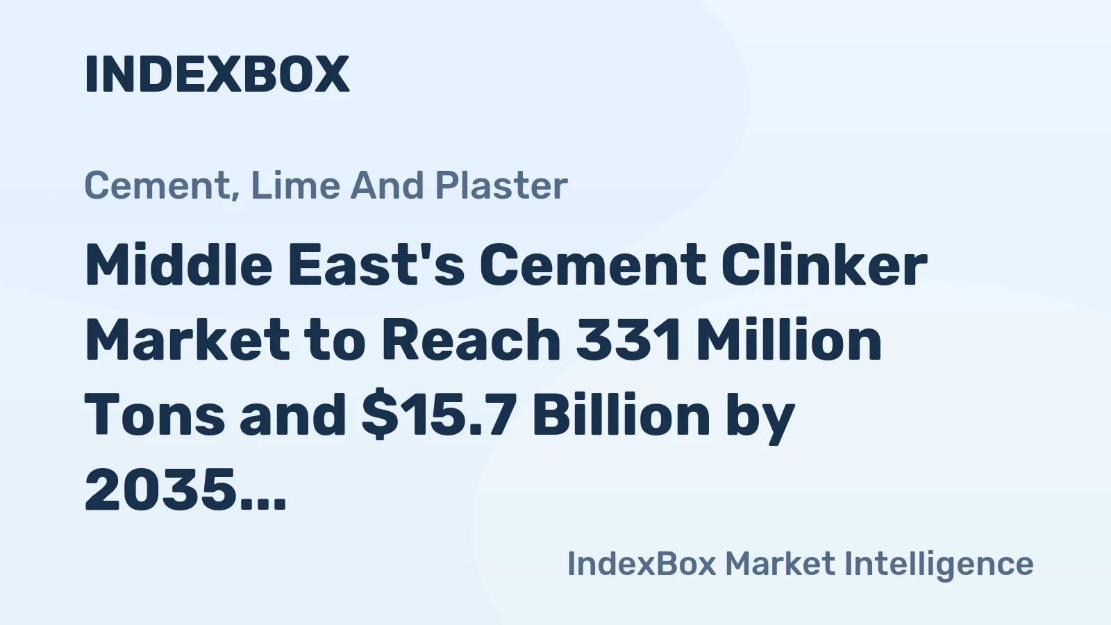 Middle East's Cement Clinker Market to Reach 331 Million Tons and $15.7 Billion by 2035