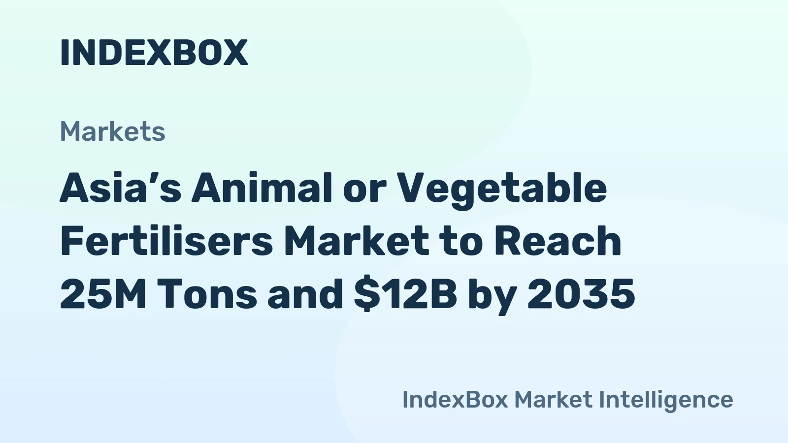 Asia’s Animal or Vegetable Fertilisers Market to Reach 25M Tons and $12B by 2035