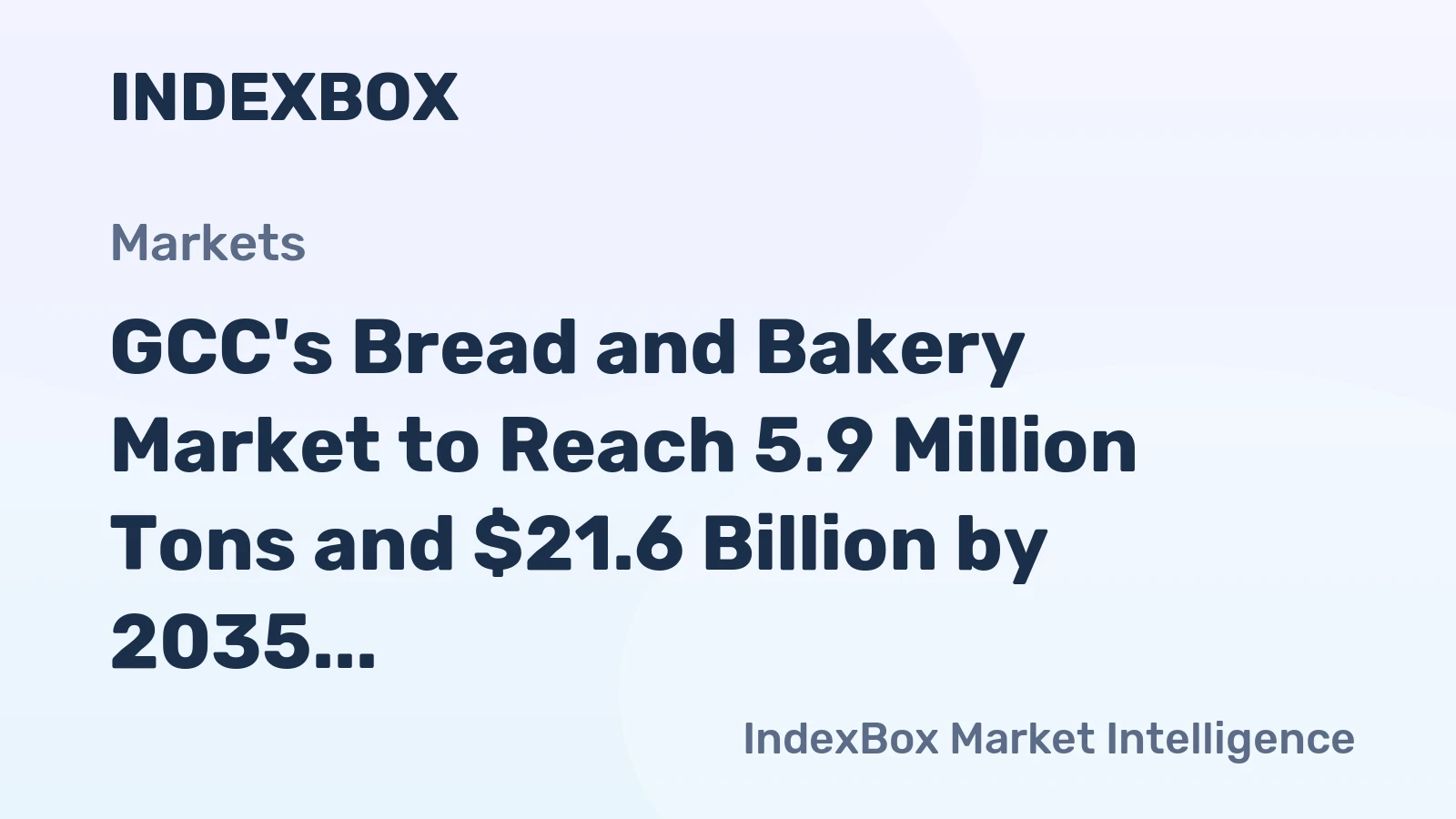 GCC's Bread and Bakery Market to Reach 5.9 Million Tons and $21.6 Billion by 2035