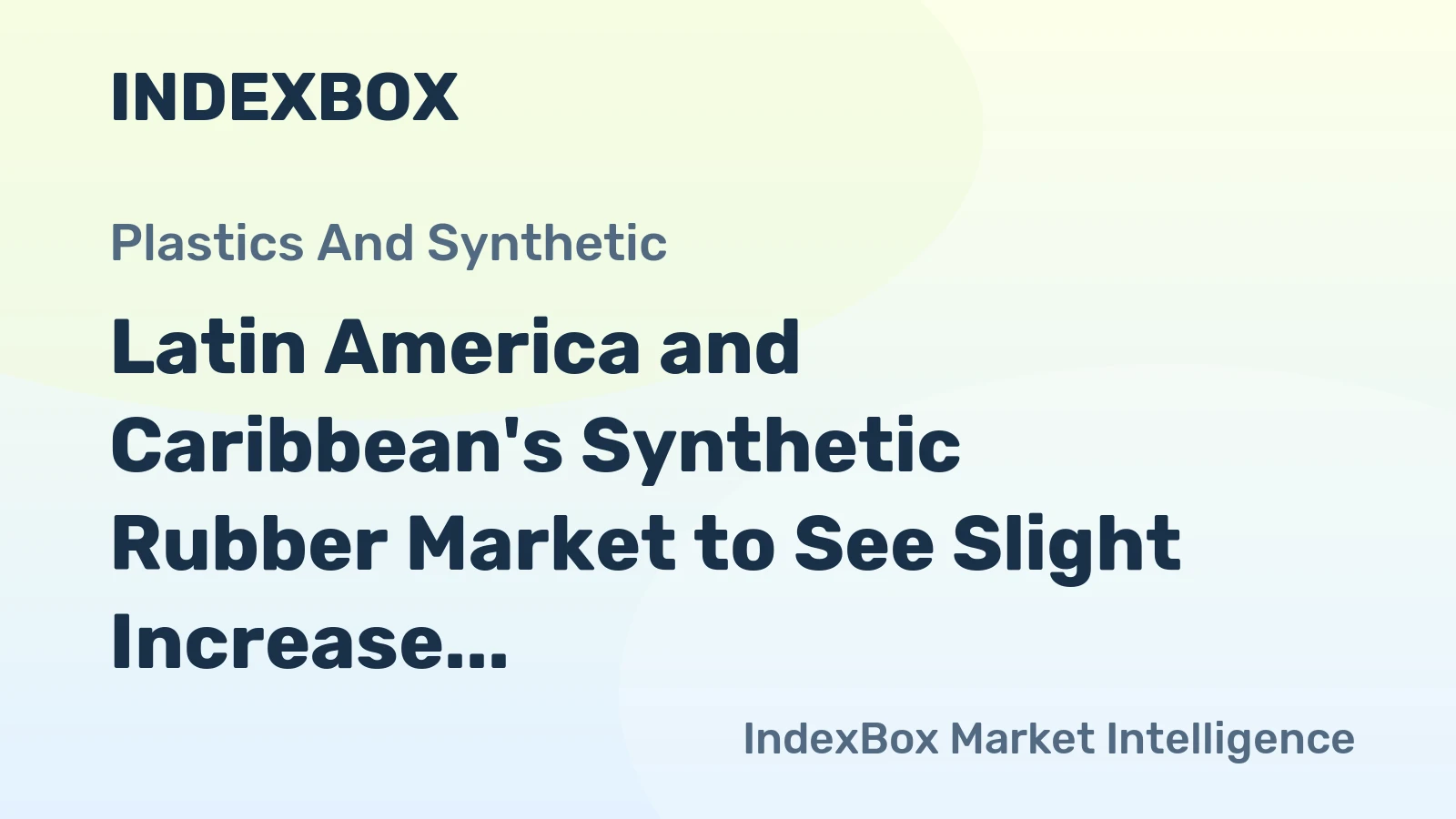 Latin America and Caribbean's Synthetic Rubber Market to See Slight Increase with +0.7% CAGR Leading to $3.9B Value by 2035