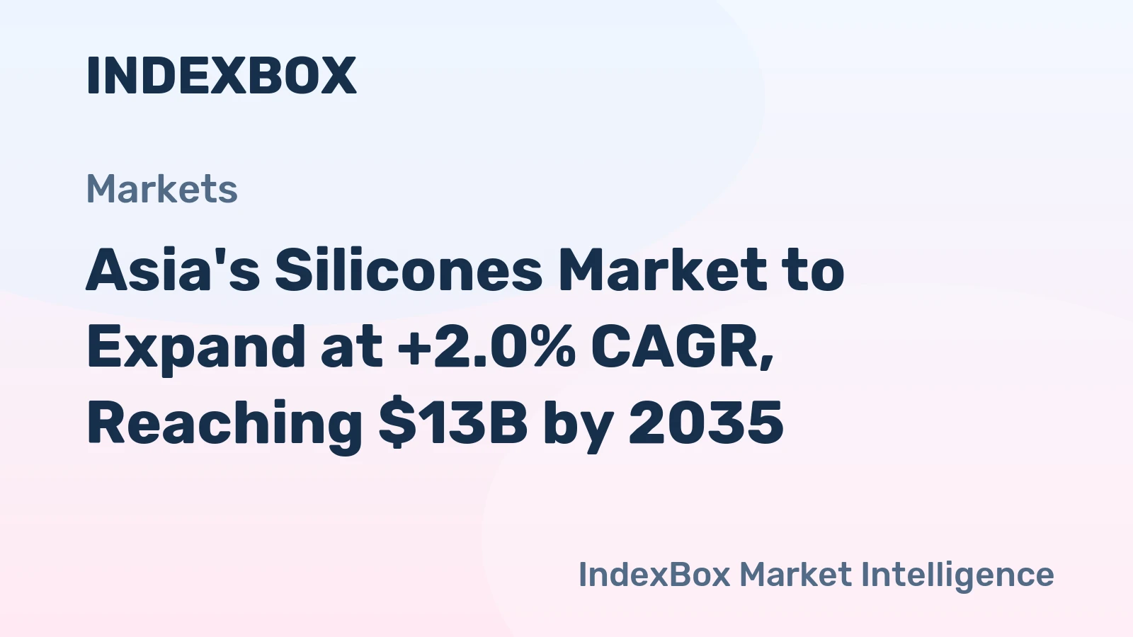 Asia's Silicones Market to Expand at +2.0% CAGR, Reaching $13B by 2035