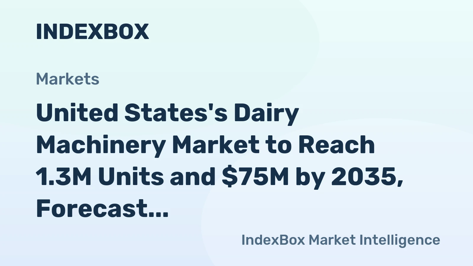 United States's Dairy Machinery Market to Reach 1.3M Units and $75M by 2035, Forecast Shows Deceleration in Growth