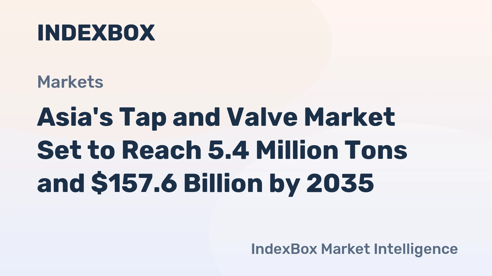Asia's Tap and Valve Market Set to Reach 5.4 Million Tons and $157.6 Billion by 2035