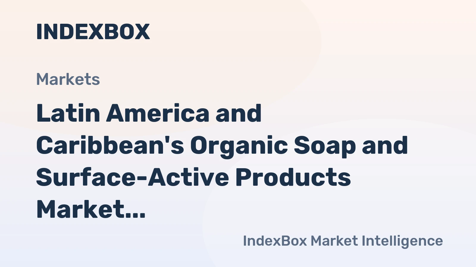 Latin America and Caribbean's Organic Soap and Surface-Active Products Market to Show Modest Growth with CAGR of +1.0%