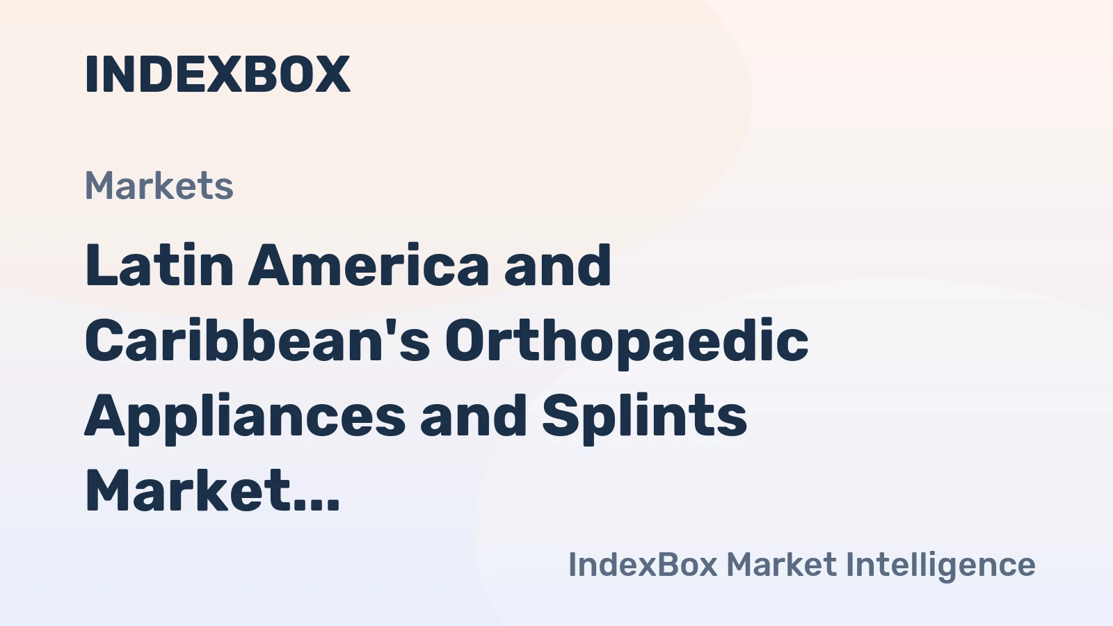 Latin America and Caribbean's Orthopaedic Appliances and Splints Market to Grow at a CAGR of +2.9% until 2035