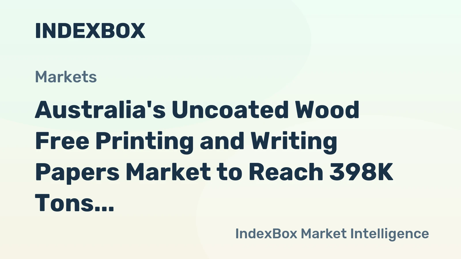 Australia's Uncoated Wood Free Printing and Writing Papers Market to Reach 398K Tons and $539M by 2035