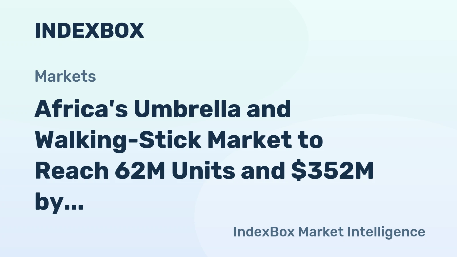 Africa's Umbrella and Walking-Stick Market to Reach 62M Units and $352M by 2035