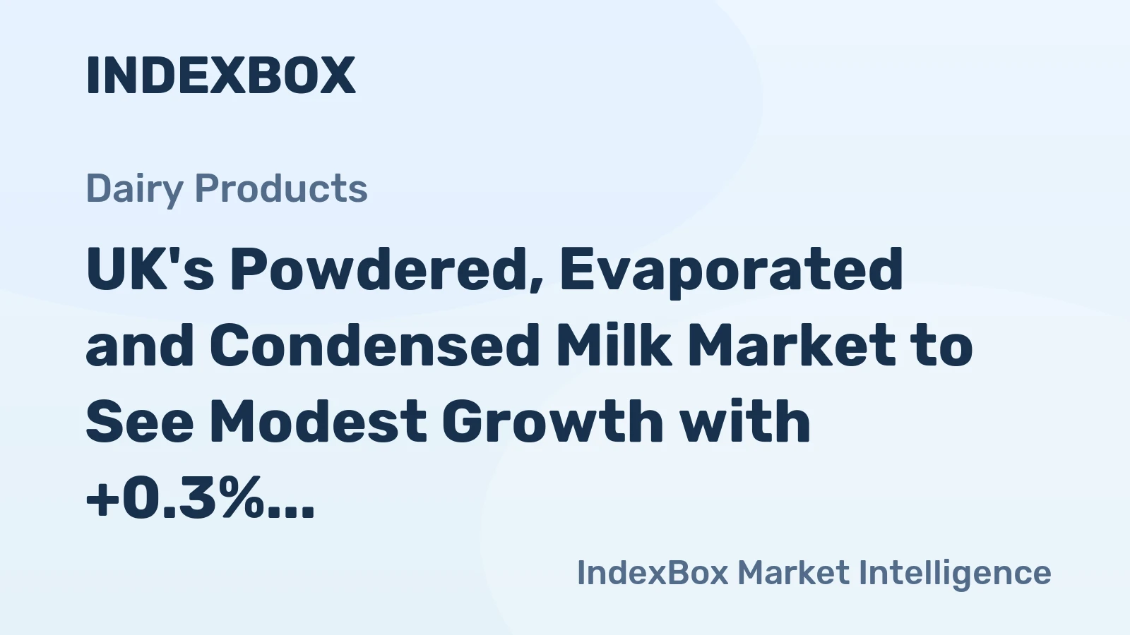 UK's Powdered, Evaporated and Condensed Milk Market to See Modest Growth with +0.3% CAGR Expected