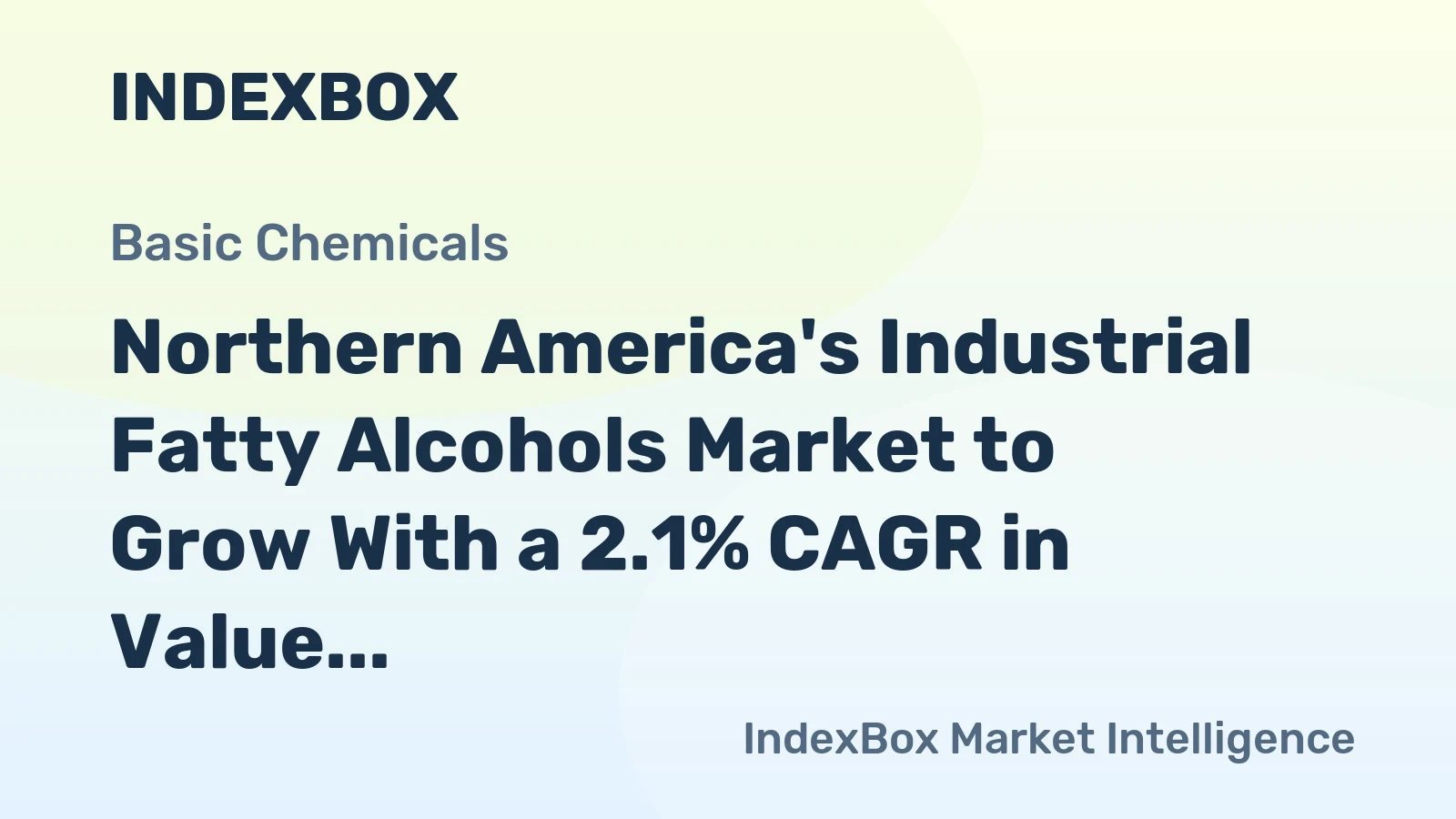 Northern America's Industrial Fatty Alcohols Market to Grow With a 2.1% CAGR in Value