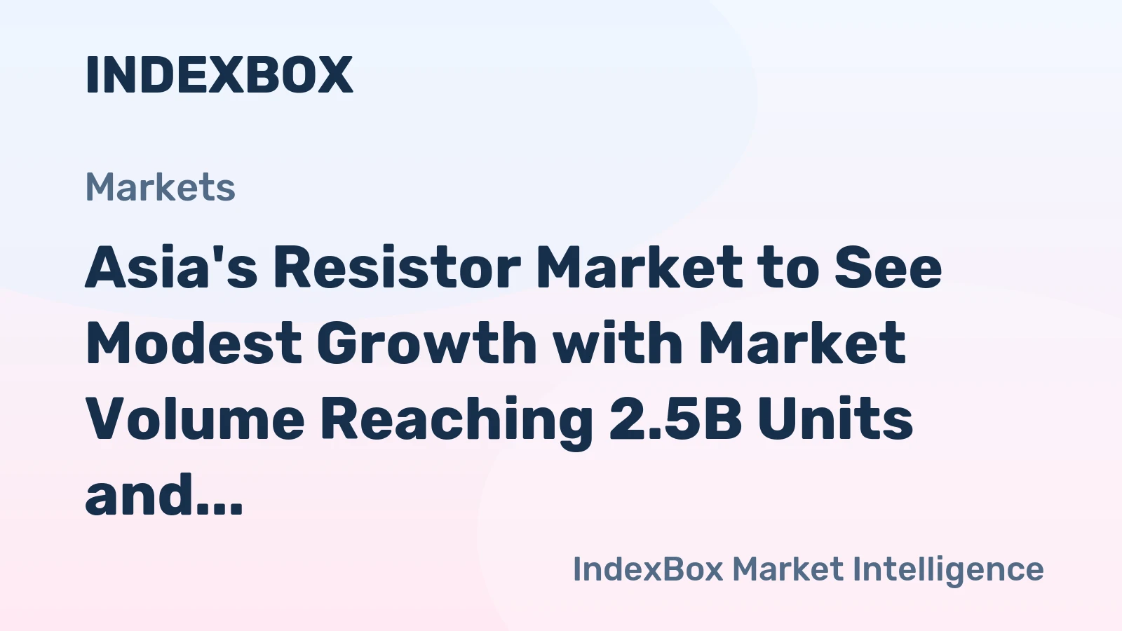 Asia's Resistor Market to See Modest Growth with Market Volume Reaching 2.5B Units and Value Surpassing $155.7B by 2035