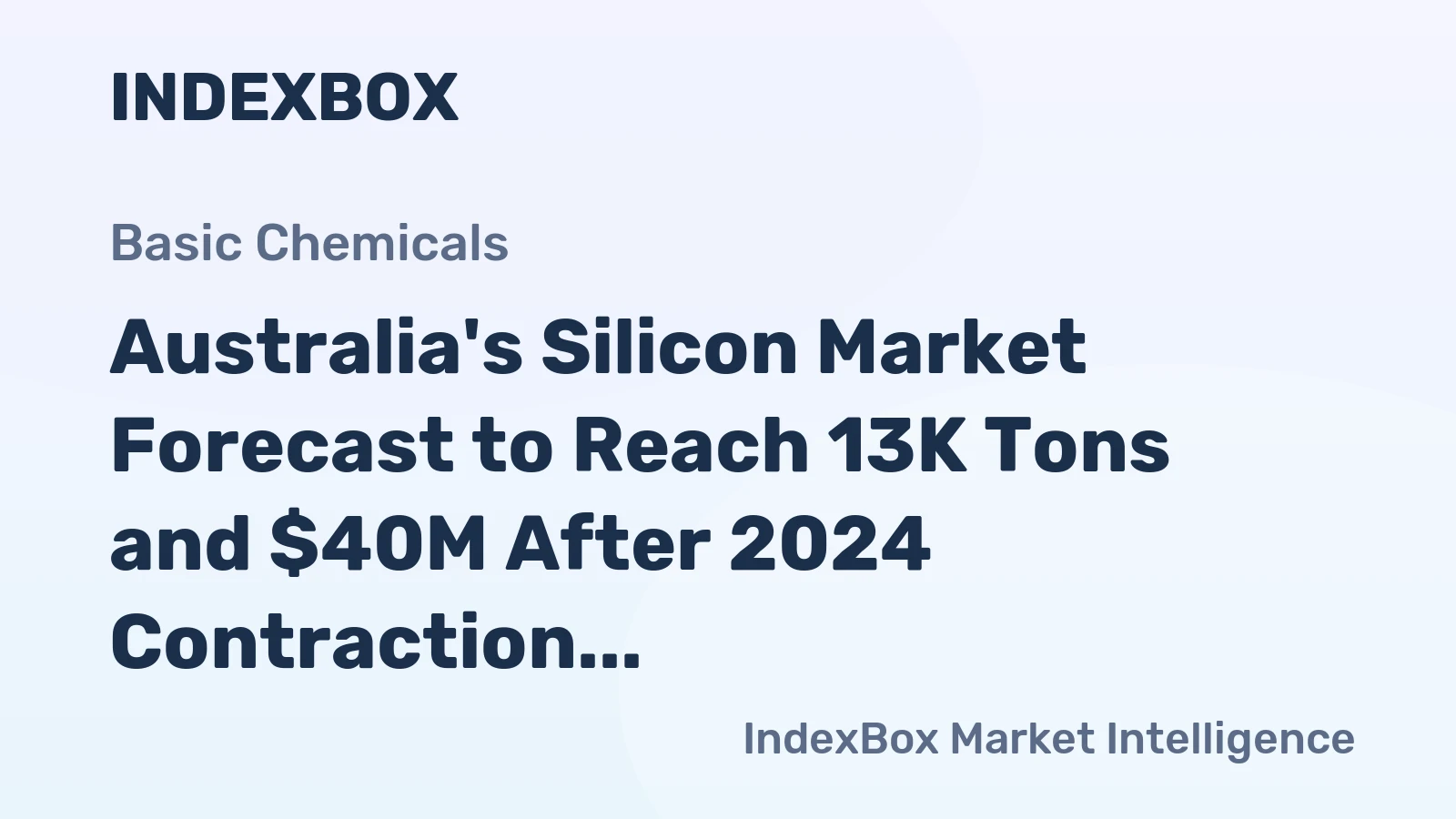 Australia's Silicon Market Forecast to Reach 13K Tons and $40M After 2024 Contraction