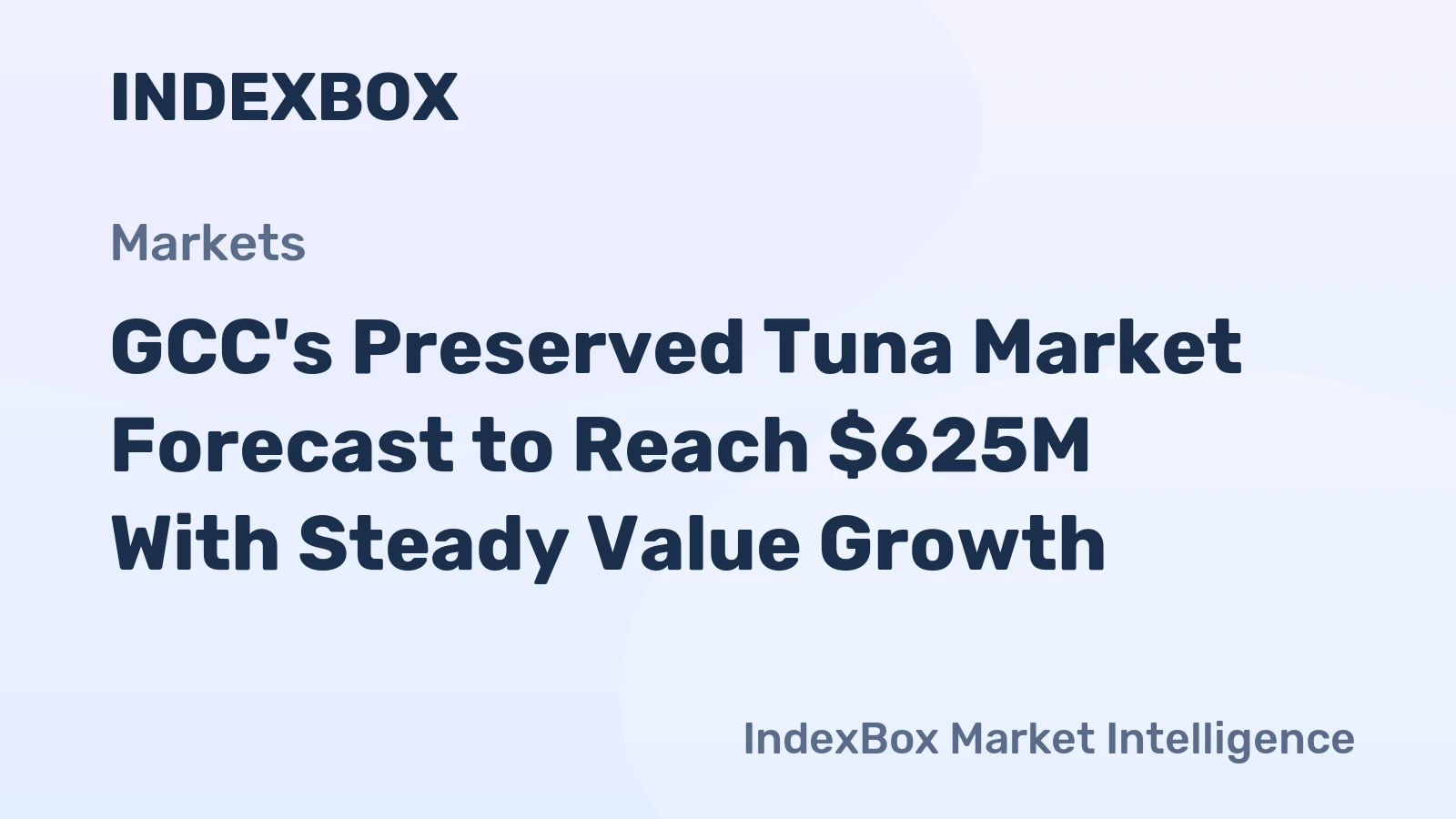 GCC's Preserved Tuna Market Forecast to Reach $625M With Steady Value Growth