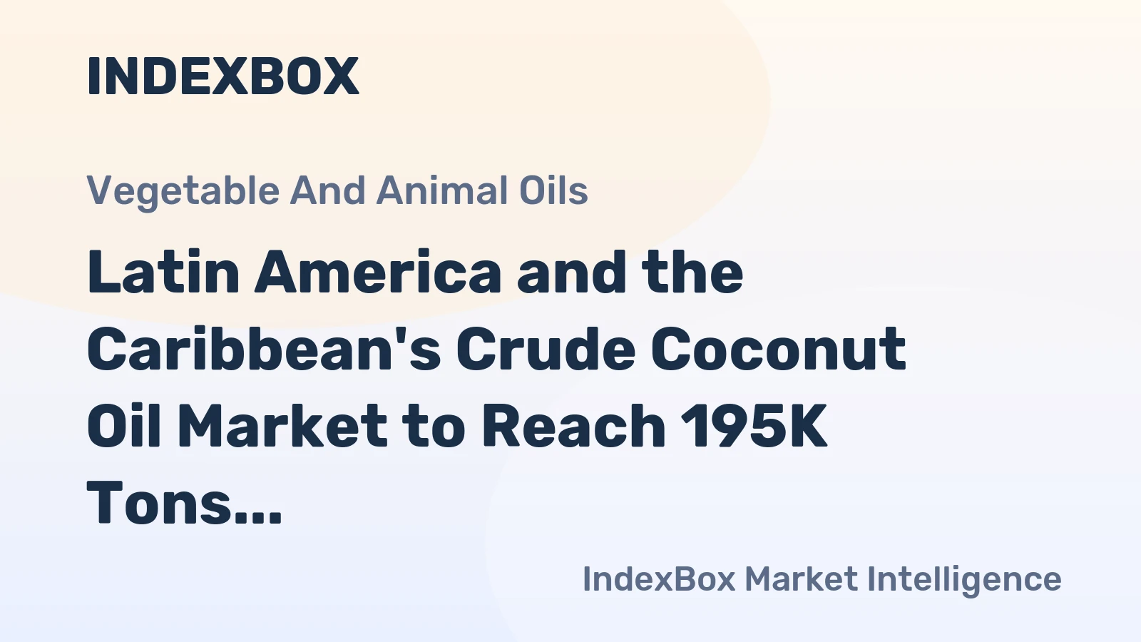 Latin America and the Caribbean's Crude Coconut Oil Market to Reach 195K Tons in Volume Amid Slight Value Decline