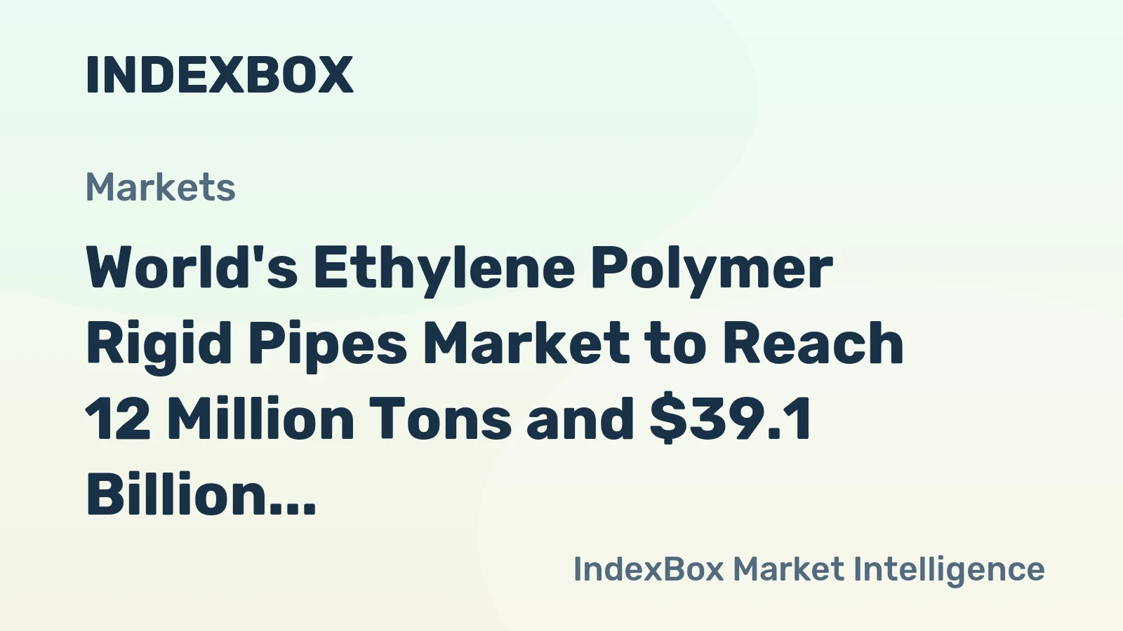 World's Ethylene Polymer Rigid Pipes Market to Reach 12 Million Tons and $39.1 Billion by 2035
