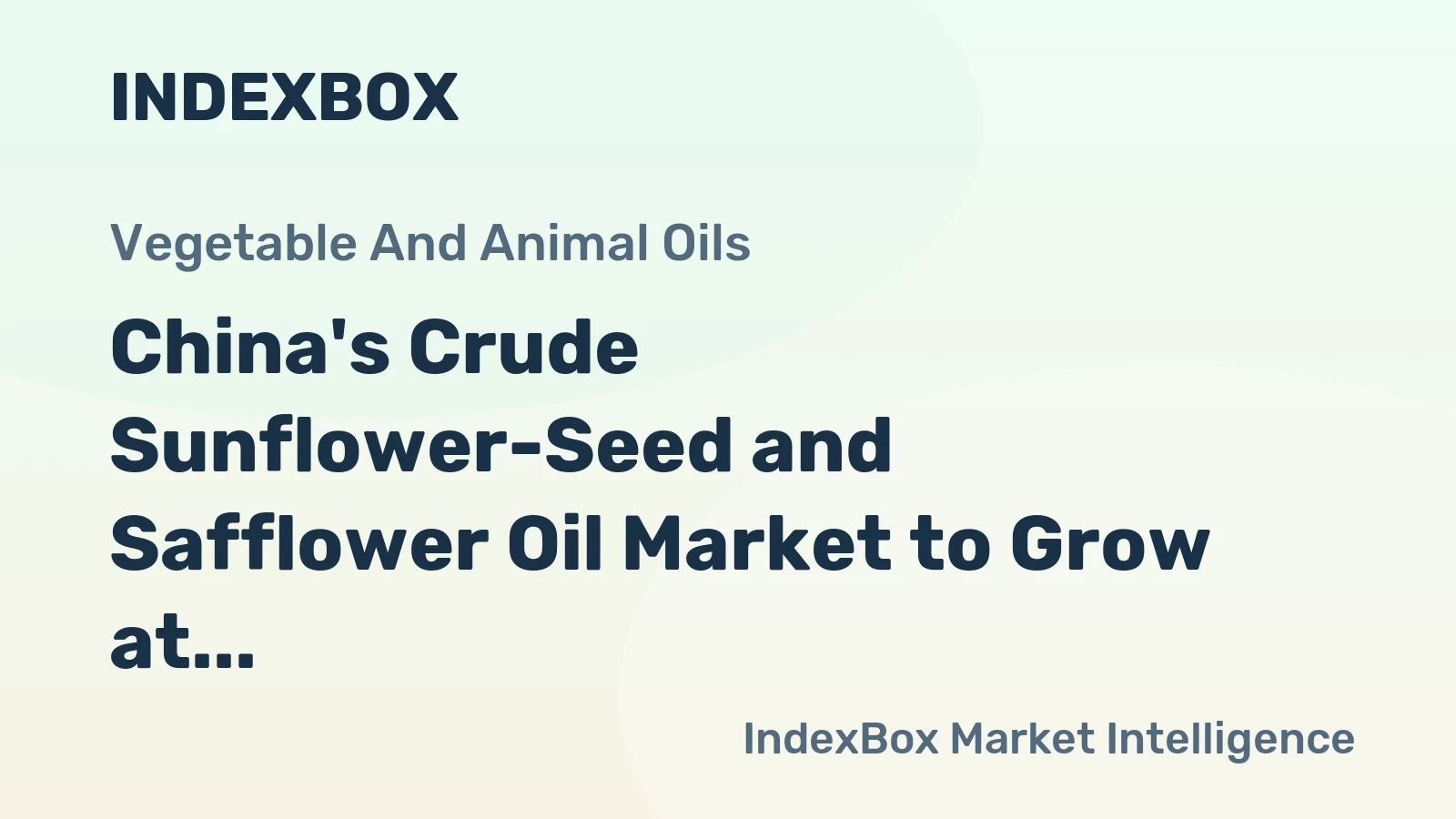 China's Crude Sunflower-Seed and Safflower Oil Market to Grow at +2.1% CAGR as Demand Rises