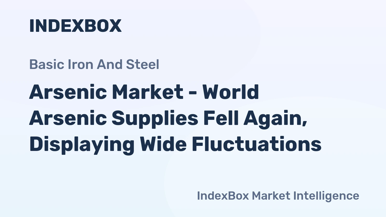 Arsenic Market - World Arsenic Supplies Fell Again, Displaying Wide Fluctuations